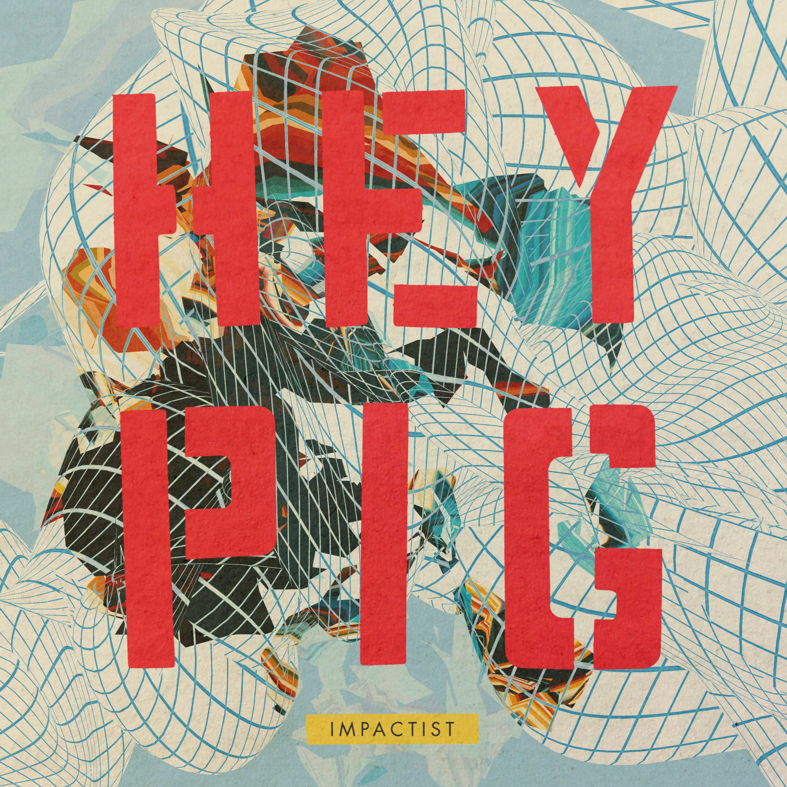 Impactist - HEY PIG - Impactist - Blog